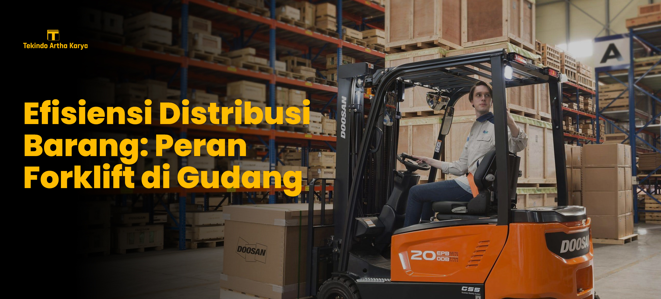 Efisiensi Distribusi Barang: Peran Forklift di Gudang — PT Tekindo ...