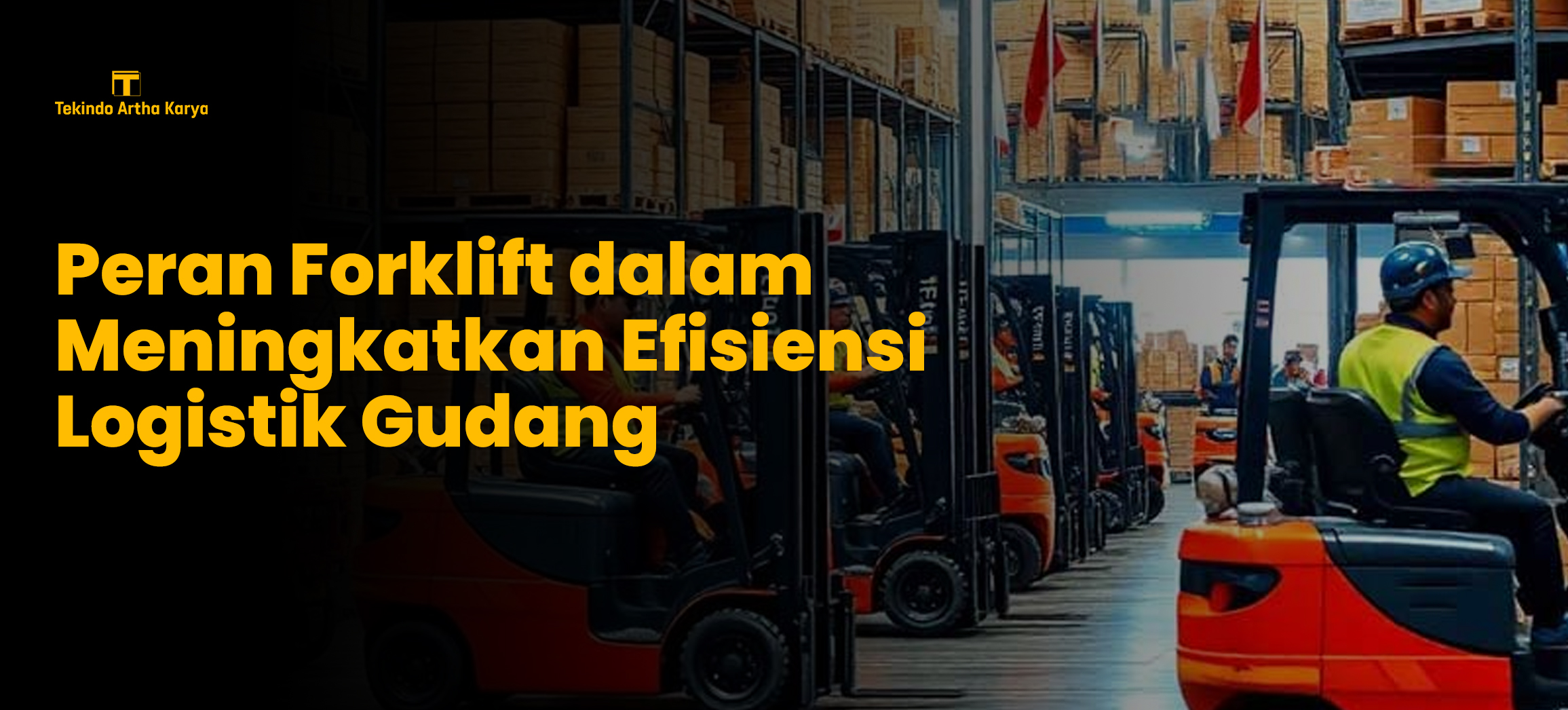 Peran Forklift dalam Meningkatkan Efisiensi Logistik Gudang — PT ...